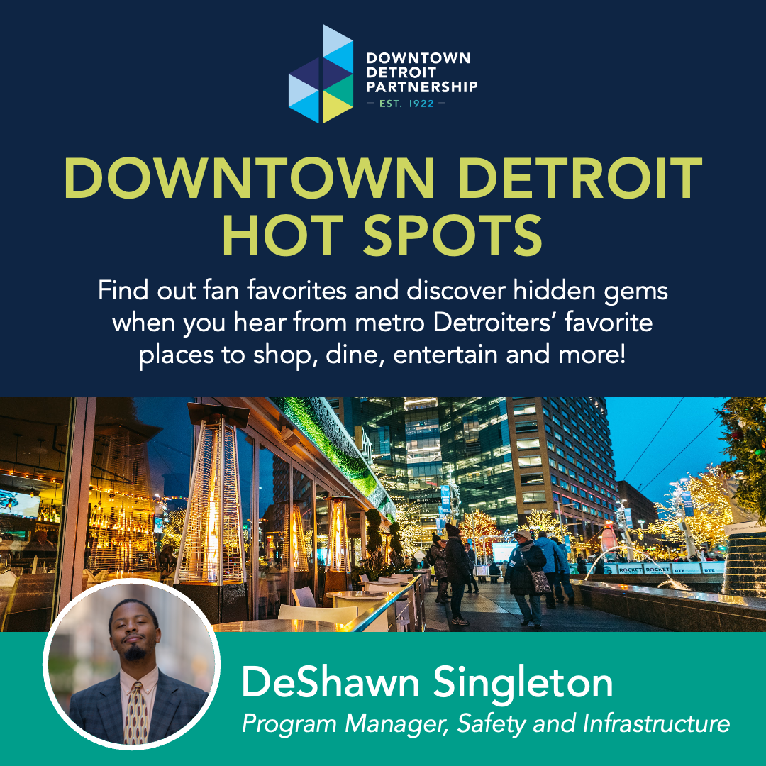 Downtown Detroit Hot Spots - Downtown Detroit Partnership