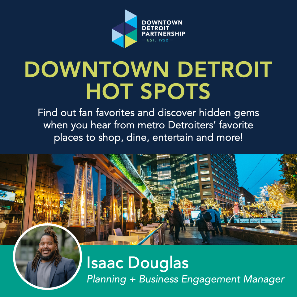 Downtown Detroit Hot Spots - Downtown Detroit Partnership